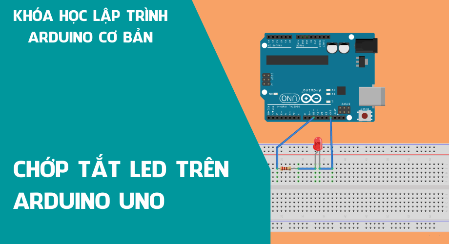 Arduino cơ bản 01 - Phần 2: Chớp tắt LED trên Arduino Uno