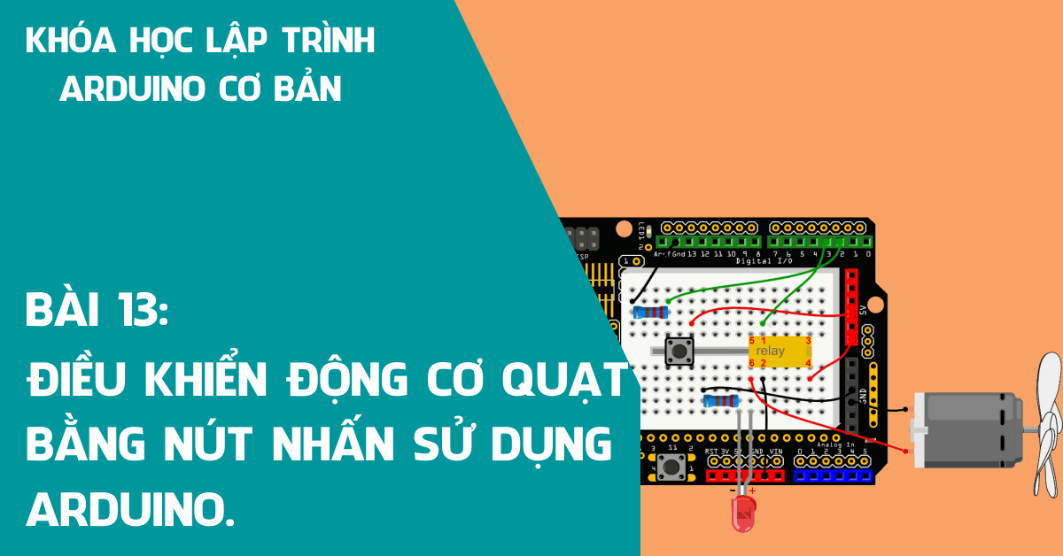 Điều Khiển động Cơ Quạt Bằng Nút Nhấn Sử Dụng Arduino